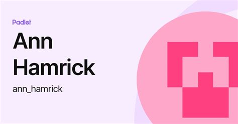 Ann Hamrick Ann Hamrick Profile Padlet