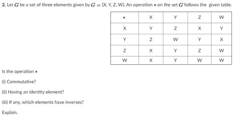 Solved 2 Let G Be A Set Of Three Elements Given By G X Chegg Com