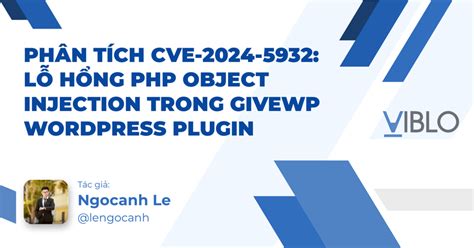 Phân tích CVE 2024 5932 Lỗ hổng PHP Object injection trong GiveWP