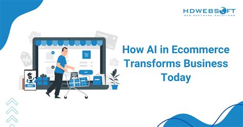 How Ai In Ecommerce Transforms Business Today Hdwebsoft