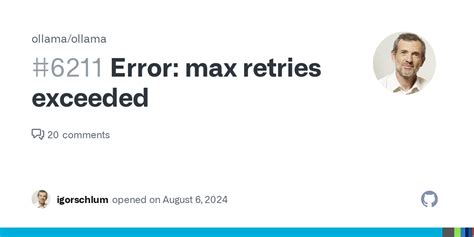 Error Max Retries Exceeded · Issue 6211 · Ollamaollama · Github
