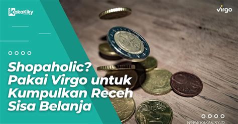 Shopaholic Pakai Virgo Untuk Kumpulkan Receh Sisa Belanja Kakakiky