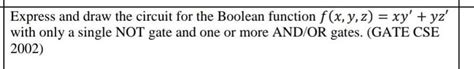Solved Express And Draw The Circuit For The Boolean Function