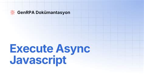Execute Async Javascript Genrpa Dokümantasyon