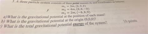 Solved 3 A Three Particle System Consists Of Three Point