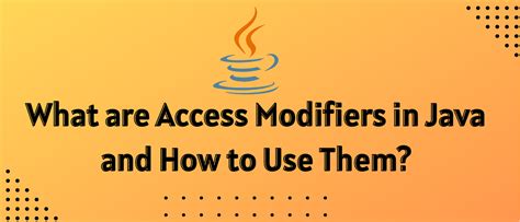 What Are Access Modifiers In Java And How To Use Them By Alishas