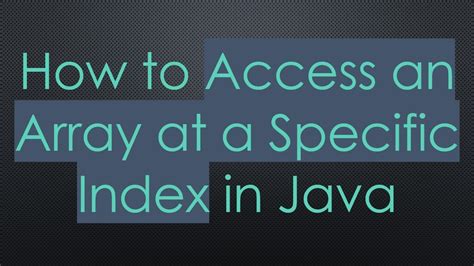 How To Access An Array At A Specific Index In Java Youtube