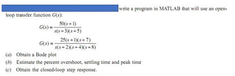 solved write a program in matlab that will use an open loop