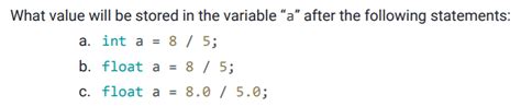 Solved What Value Will Be Stored In The Variable A After