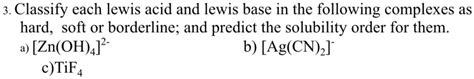 SOLVED Classify Each Lewis Acid And Lewis Base In The Following Complexes As Hard Soft Or
