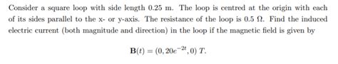 Solved Consider A Square Loop With Side Length M The Chegg Com