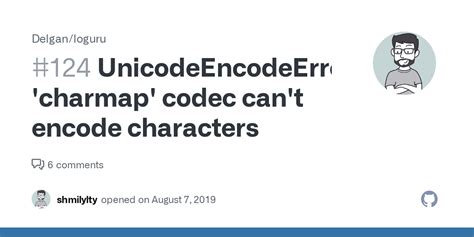 UnicodeEncodeError Charmap Codec Can T Encode Characters Issue 124 Delgan Loguru GitHub