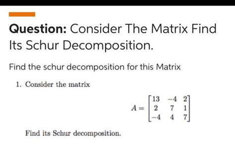 Solved Question Consider The Matrix Find Its Schur