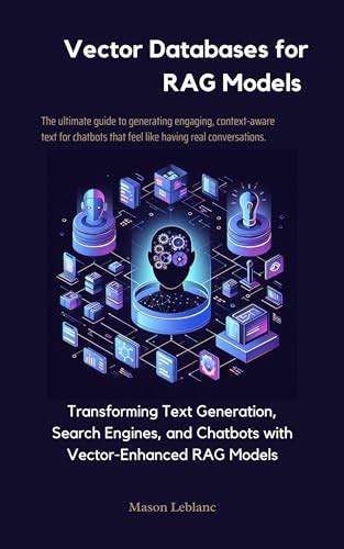 Vector Databases For Rag Models Transforming Text Generation Search Engines And Chatbots With