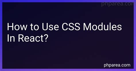 How To Use Css Modules In React In 2024