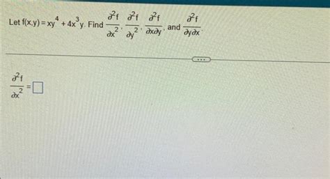 Solved Let Fxyxy44x3y Find ∂x2∂2f∂y2∂2f∂x∂y∂2f And