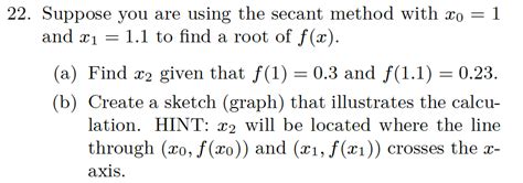 solved 22 suppose you are using the secant method with xo