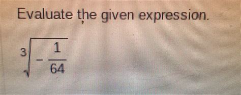 Solved Evaluate The Given Expression 1643 Chegg Com