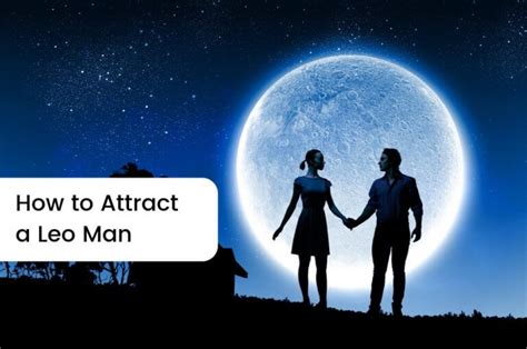 7 Tips On How To Attract A Leo Man Askastrology