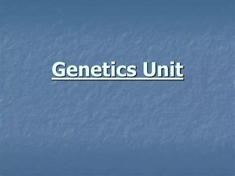 PPT Genetics Unit PowerPoint Presentation Free Download ID 3210719