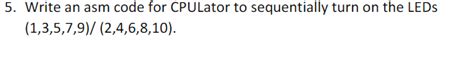 solved write an asm code for cpulator to sequentially turn