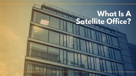 What Is A Satellite Office