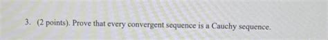 Solved 3 2 Points Prove That Every Convergent Sequence
