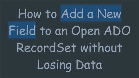 How To Add A New Field To An Open Ado Recordset Without Losing Data
