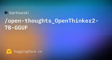 Bartowski Open Thoughts OpenThinker B GGUF At Main
