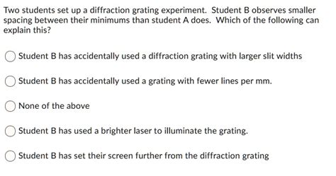 SOLVED Two Babes Set Up A Diffraction Grating Experiment Babe B Observes Smaller Spacing