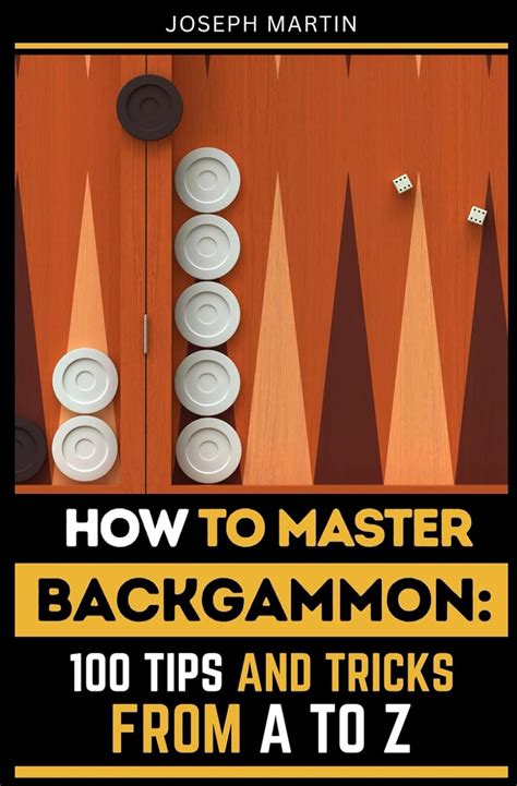How To Master Backgammon Tips And Tricks From A To Z Martin Joseph Amazon