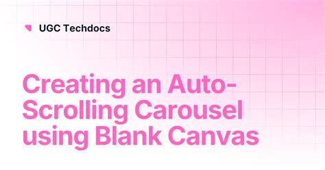 Creating An Auto Scrolling Carousel Using Blank Canvas Ugc Techdocs