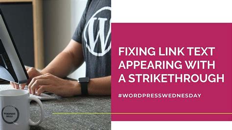 How To Fix Link Text Appearing With A Strikethrough