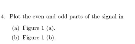 solved 4 plot the even and odd parts of the signal in a