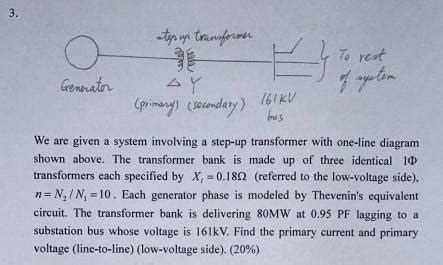 Solved We Are Given A System Involving A Step Up Transformer Chegg