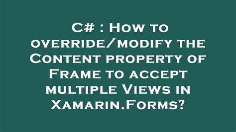 C How To Override Modify The Content Property Of Frame To Accept Multiple Views In Xamarin