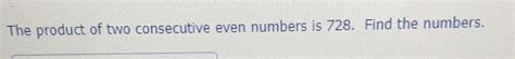 Solved The Product Of Two Consecutive Even Numbers Is 728