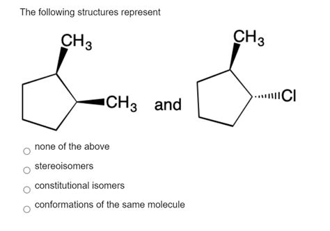 Solved The Following Structures Represent Cha Ici Ch3 And None Of The Above Stereoisomers
