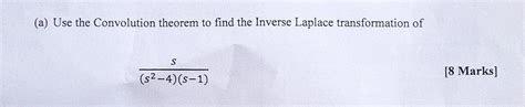 [solved] a use the convolution theorem to find the inver