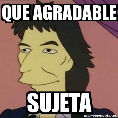 Meme Personalizado Que Agradable Sujeta 31554249