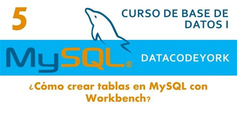 ¿cÓmo Crear Tablas En Mysql Con Workbench Video 5 Youtube