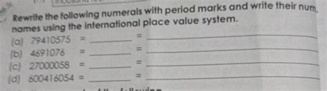 rewrite the following numerals with period marks and write their num name