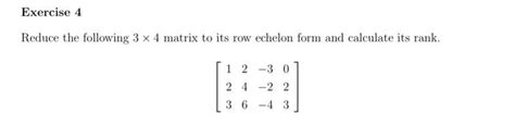 Solved Reduce The Following Matrix To Its Row Echelon Chegg Com