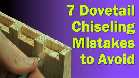 Hand Cut Dovetails 7 Chisel Mistakes To Avoid Youtube