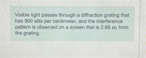 Solved Visible Light Passes Through A Diffraction Grating