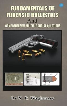 Fundamentals Of Forensic Ballistics And Comprehensive Multiple Choice