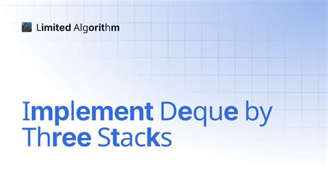 Implement Deque By Three Stacks Limited Algorithm