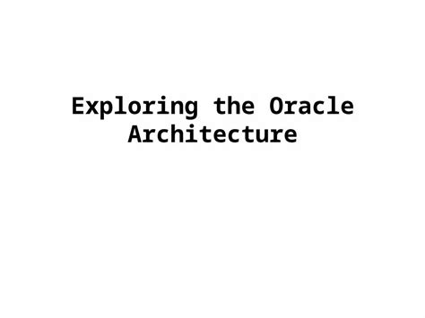 Ppt Exploring The Oracle Architecture Oracle Relational Databasemanagement System Or Rdbms