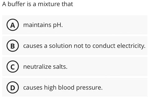 Solved A Buffer Is A Mixture That Amaintains Ph B Causes A Solution