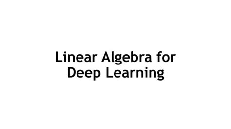 linear algebra for deep learning ppt